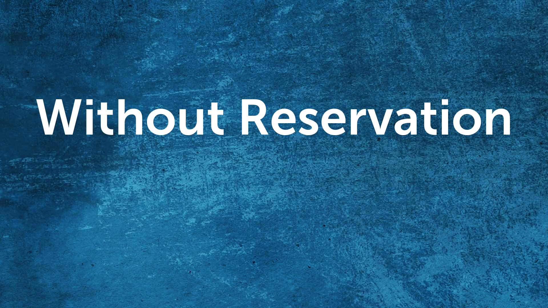 Without Reservation - Logos Sermons