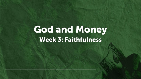 God and Money Week 3 - Faithfulness - Logos Sermons