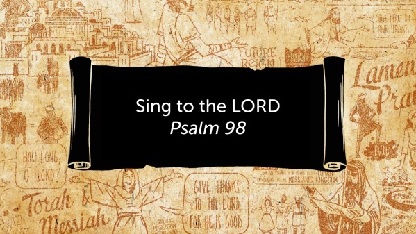 Sing to the Lord: Psalm 98 - Logos Sermons