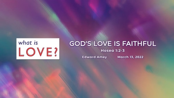 What is love? - God's Love is Faithful - Logos Sermons