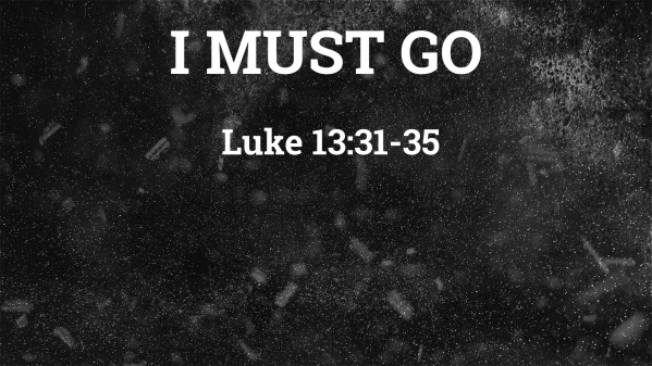 I Must Go - Logos Sermons