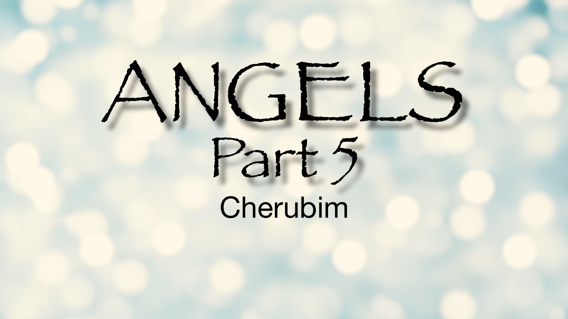 Angels 5 Cherubim - Logos Sermons