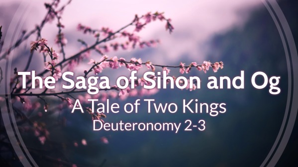 The Saga of Sihon and Og - Logos Sermons