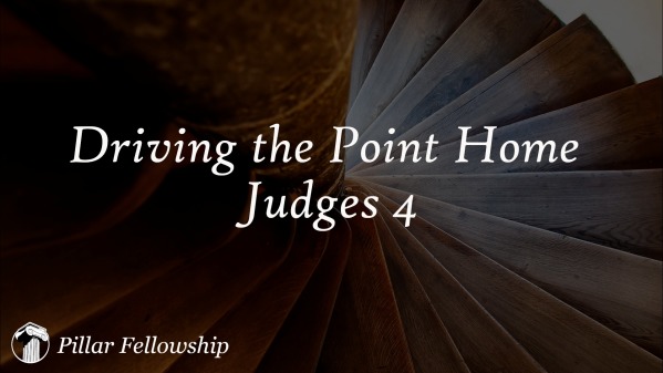 Driving the Point Home - Judges 4 - Logos Sermons
