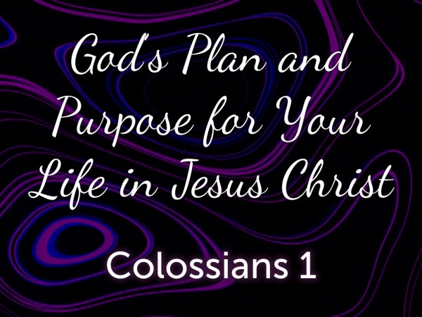God's Plan and Purpose for Your Life in Jesus Christ - Logos Sermons