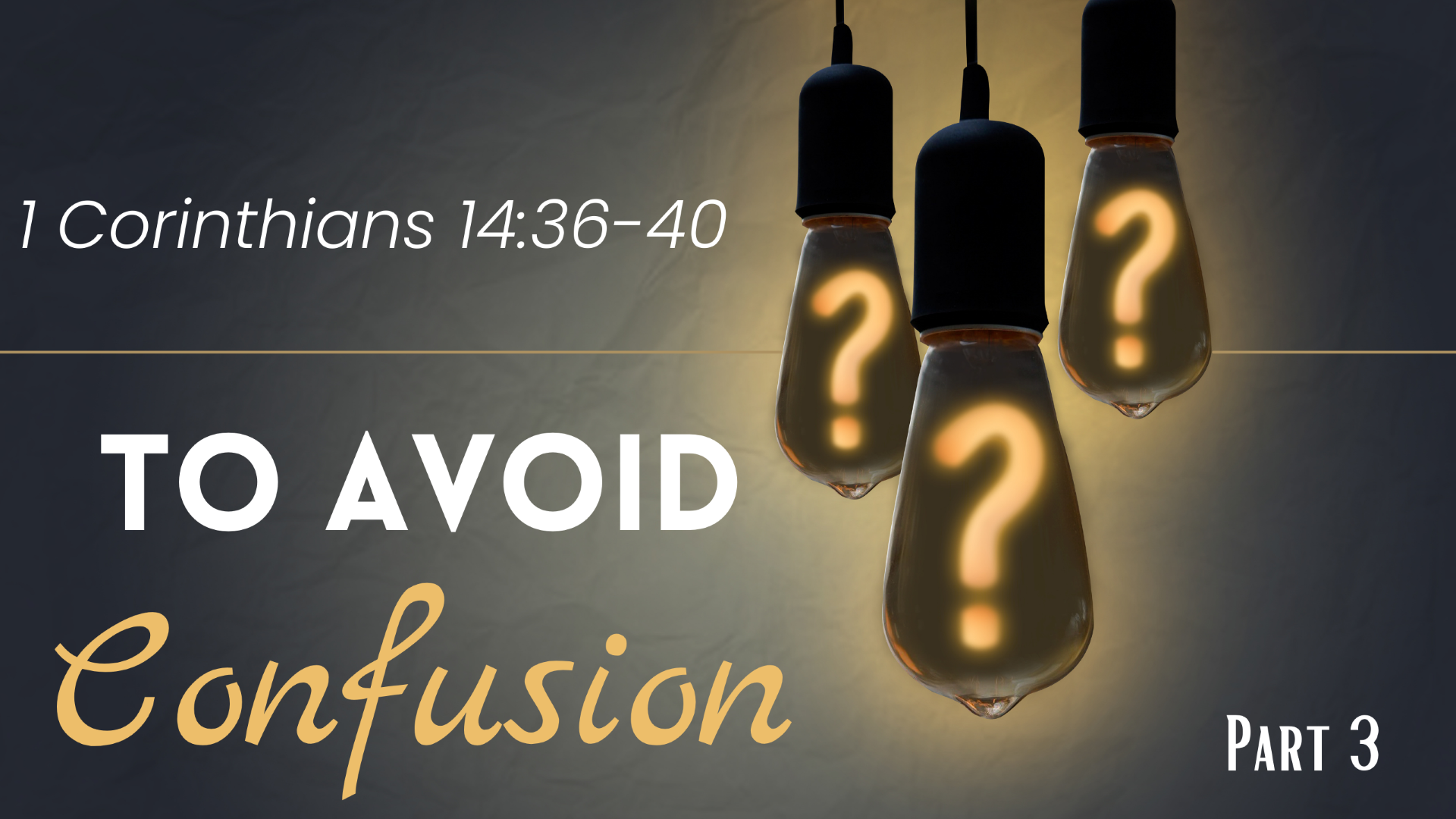 To Avoid Confusion (part3) - 14:36-40 - Logos Sermons