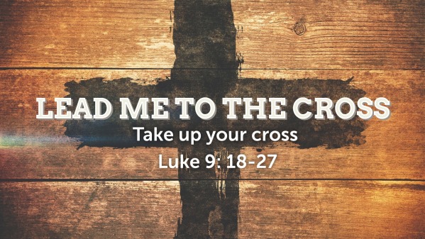 LEAD ME TO THE CROSS - Take up the Cross of Christ - Logos Sermons