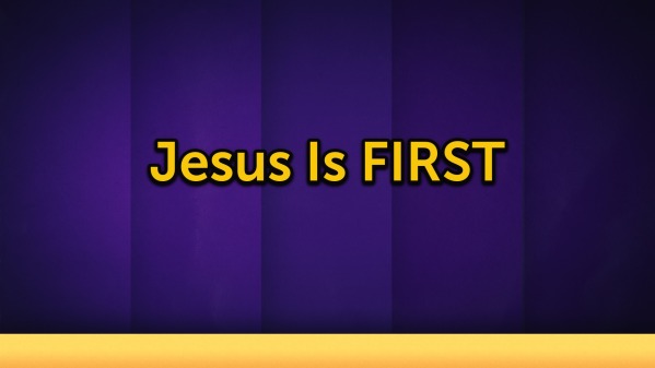 Jesus Is FIRST - Logos Sermons