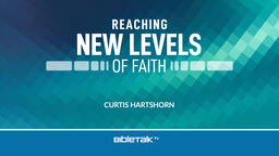 Reaching New Levels of Faith - Faithlife TV