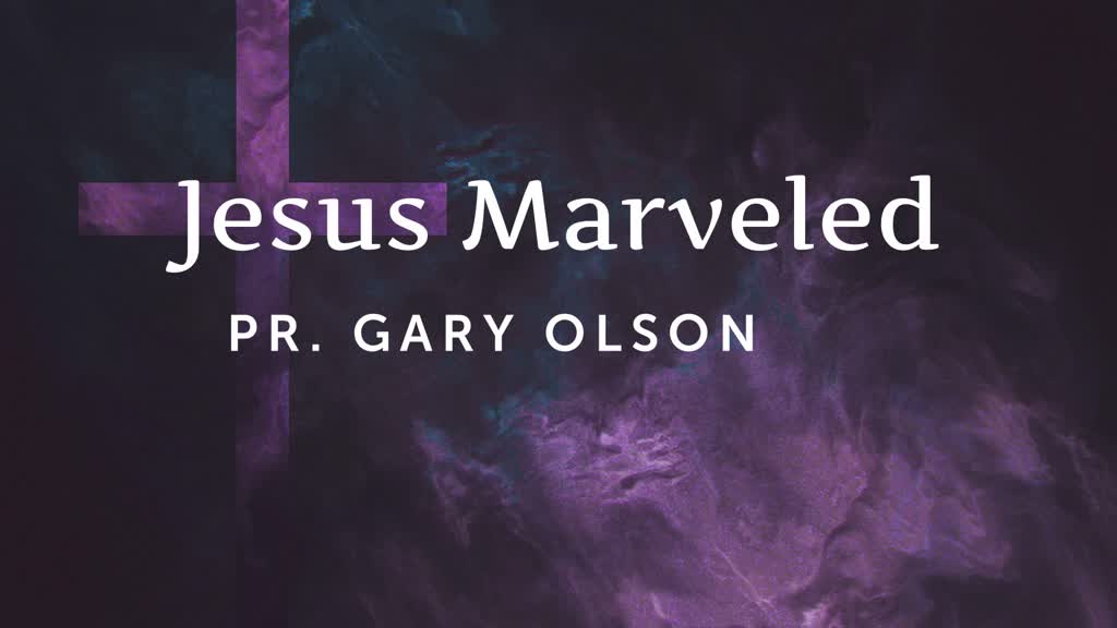Jesus Marveled - Logos Sermons