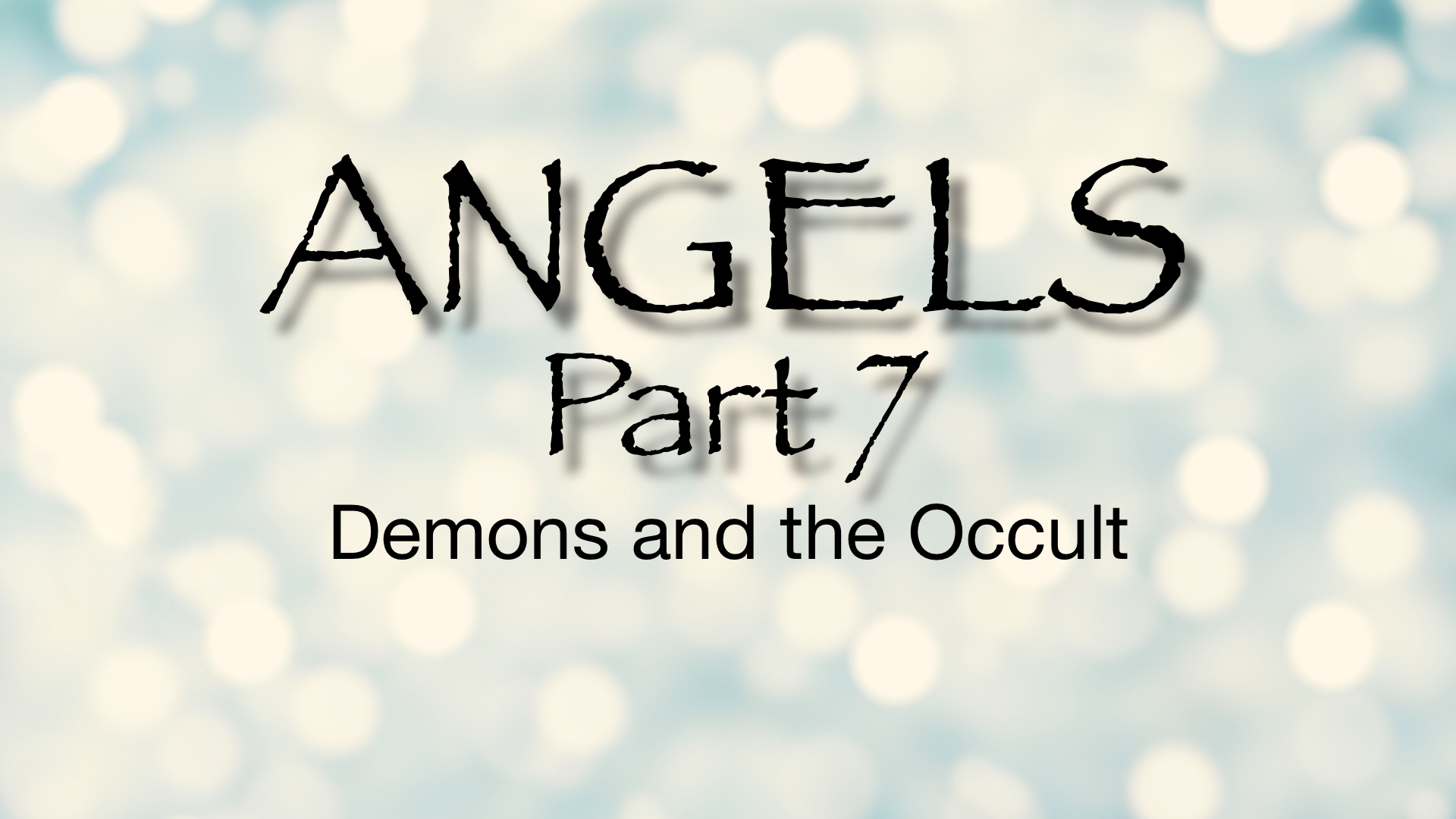 Angels 7 Demons & the occult - Logos Sermons