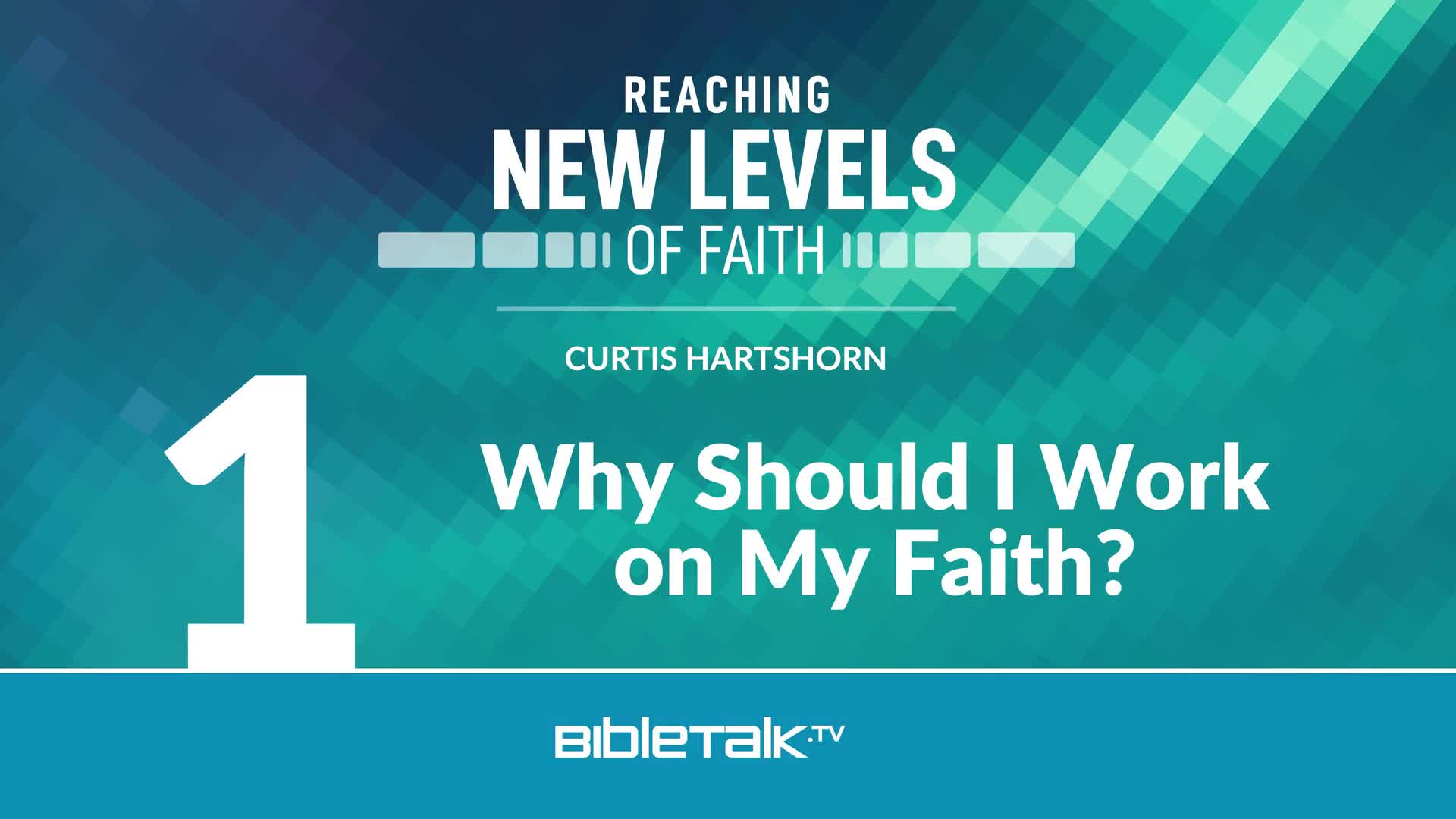 Why Should I Work on My Faith? - Faithlife TV
