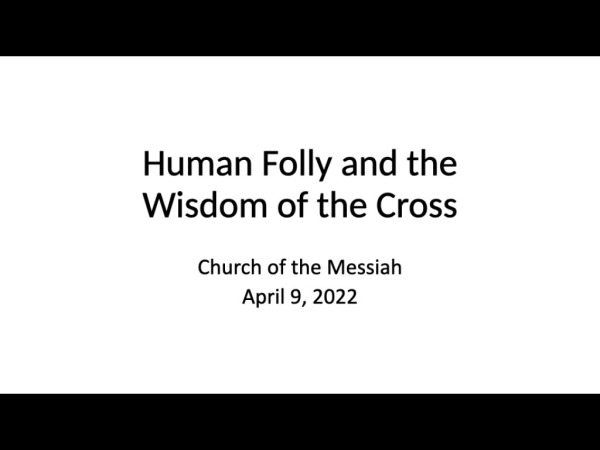 Human Folly and the Wisdom of the Cross - Logos Sermons
