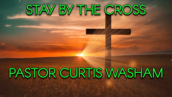 Stay by the Cross 4-10-22 - Logos Sermons