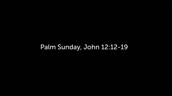 Palm Sunday - John 12:12-19 - Logos Sermons