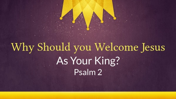 Why Should You Welcome Jesus As Your King? - Logos Sermons