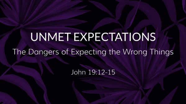 Unmet Expectations - Logos Sermons