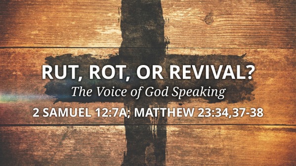Rut, Rot, or Revival: The Voice of God Speaking - Logos Sermons