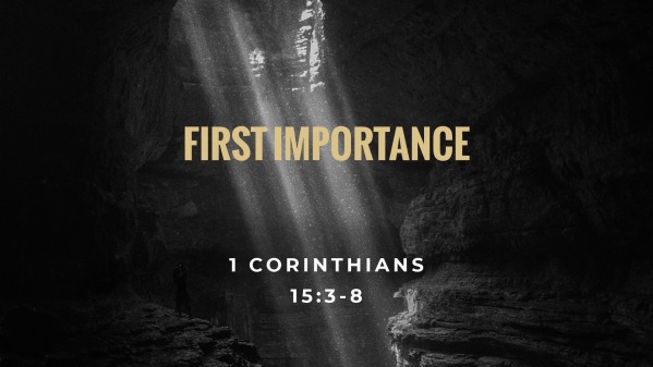 1 Corinthians 15:3-8 - First Importance - Logos Sermons