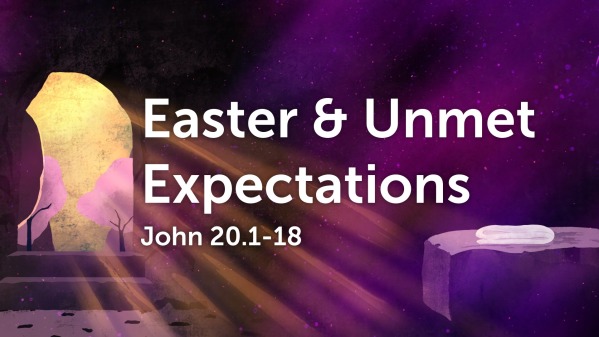 Easter & Unmet Expectations - Logos Sermons