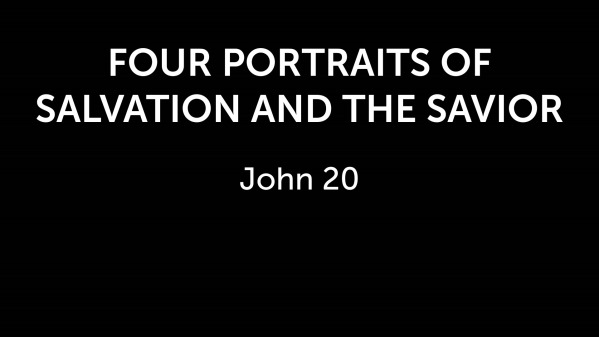 Four Portraits of Salvation and the Savior - Logos Sermons