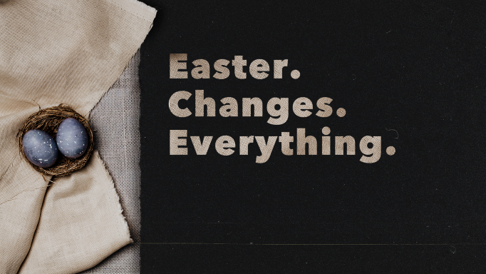 Easter Changes Everything - Logos Sermons