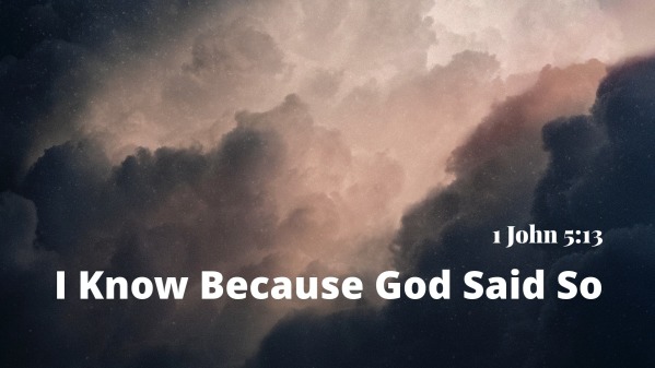 I Know Because God Said So - Logos Sermons