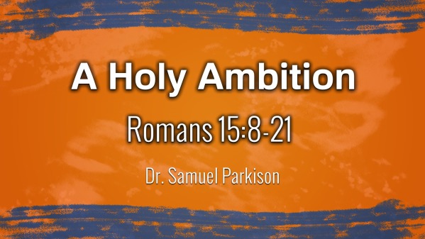 A Holy Ambition - Logos Sermons
