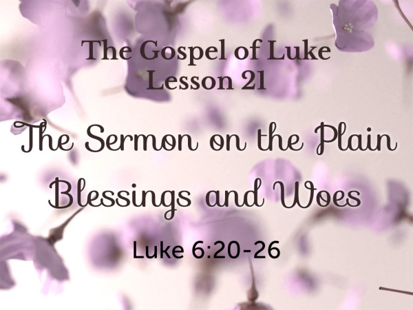#21 The Sermon on the Plain, Blessings and Woes - Logos Sermons