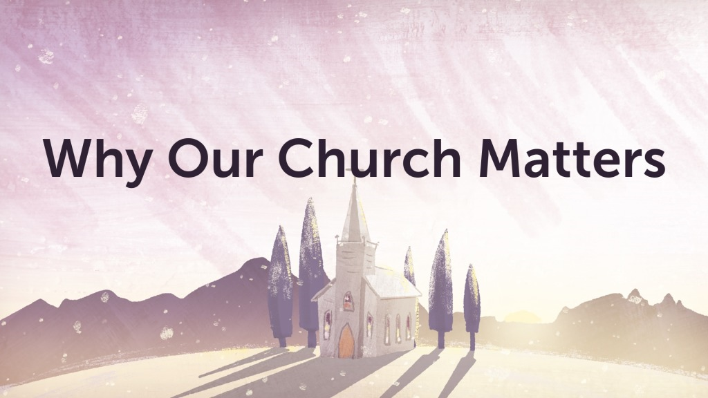 Why Our Church Matters - Logos Sermons