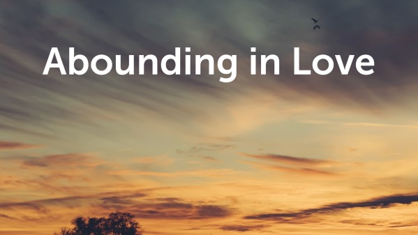 Abounding in Love - Logos Sermons