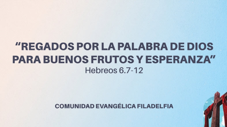 Hebreos 6.7-12 - "Regados por la palabra de Dios para buenos frutos y ...