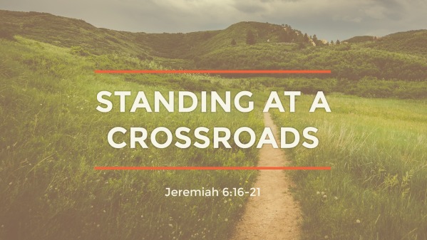 STANDING AT A CROSSROADS - Logos Sermons