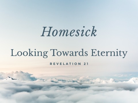 Homesick: Looking Towards Eternity - Logos Sermons