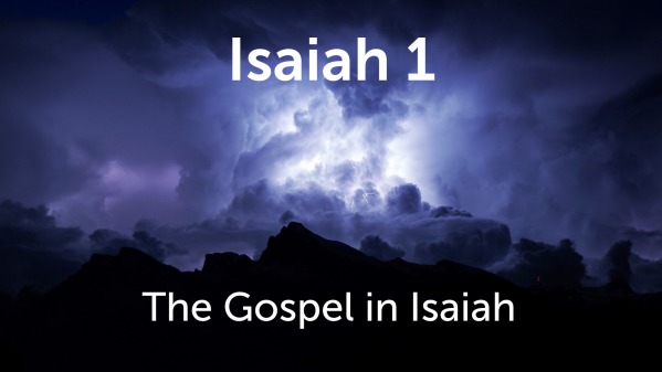 Isaiah 1, "The Gospel in Isaiah" - Logos Sermons