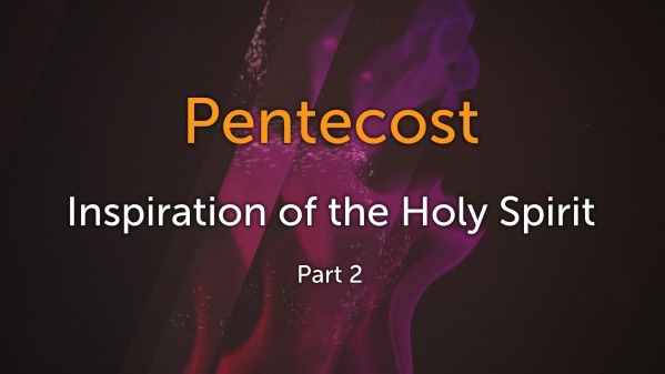 Sunday AM 6/5/22 ~ Pentecost ~ Inspiration of the Holy Spirit - Logos ...