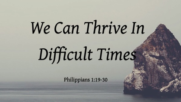 We Can Thrive In Difficult Times - Logos Sermons