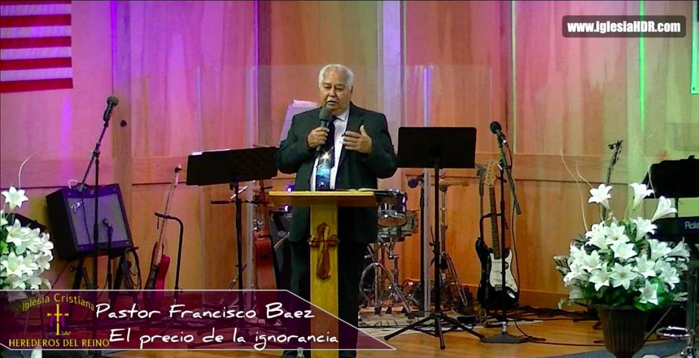 Servicio con Pastor Francisco Baez- El precio de la Ignorancia - Logos ...