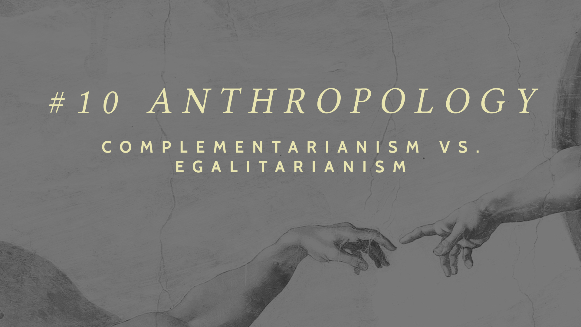 #10 Anthropology: Complementarianism vs. Egalitarianism, Pt. 1 - Logos ...