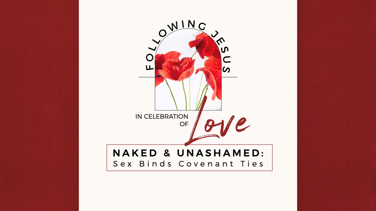 11 And 12 June 2022 Naked And Unashamed Sex Binds Covenant Ties Faithlife Sermons 
