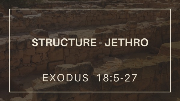 Structure - Jethro - Logos Sermons