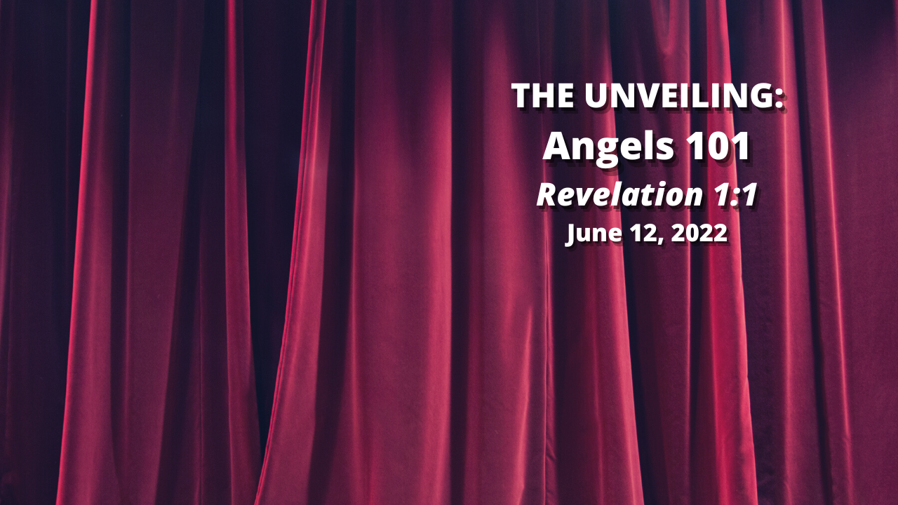 THE UNVEILING: 3) Angels 101 - Revelation 1:1 - Faithlife Sermons THE UNVEILING: 3) Angels 101 - Revelation 1:1 - Faithlife Sermons
