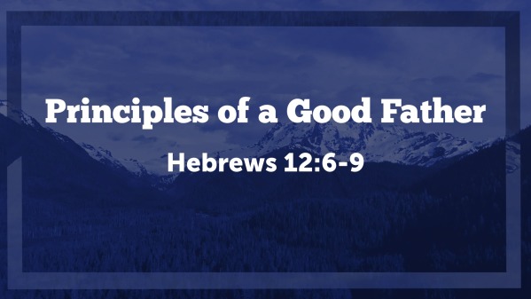 Principles of a Good Father - Logos Sermons