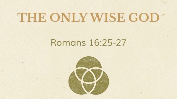 The Only Wise God - Logos Sermons