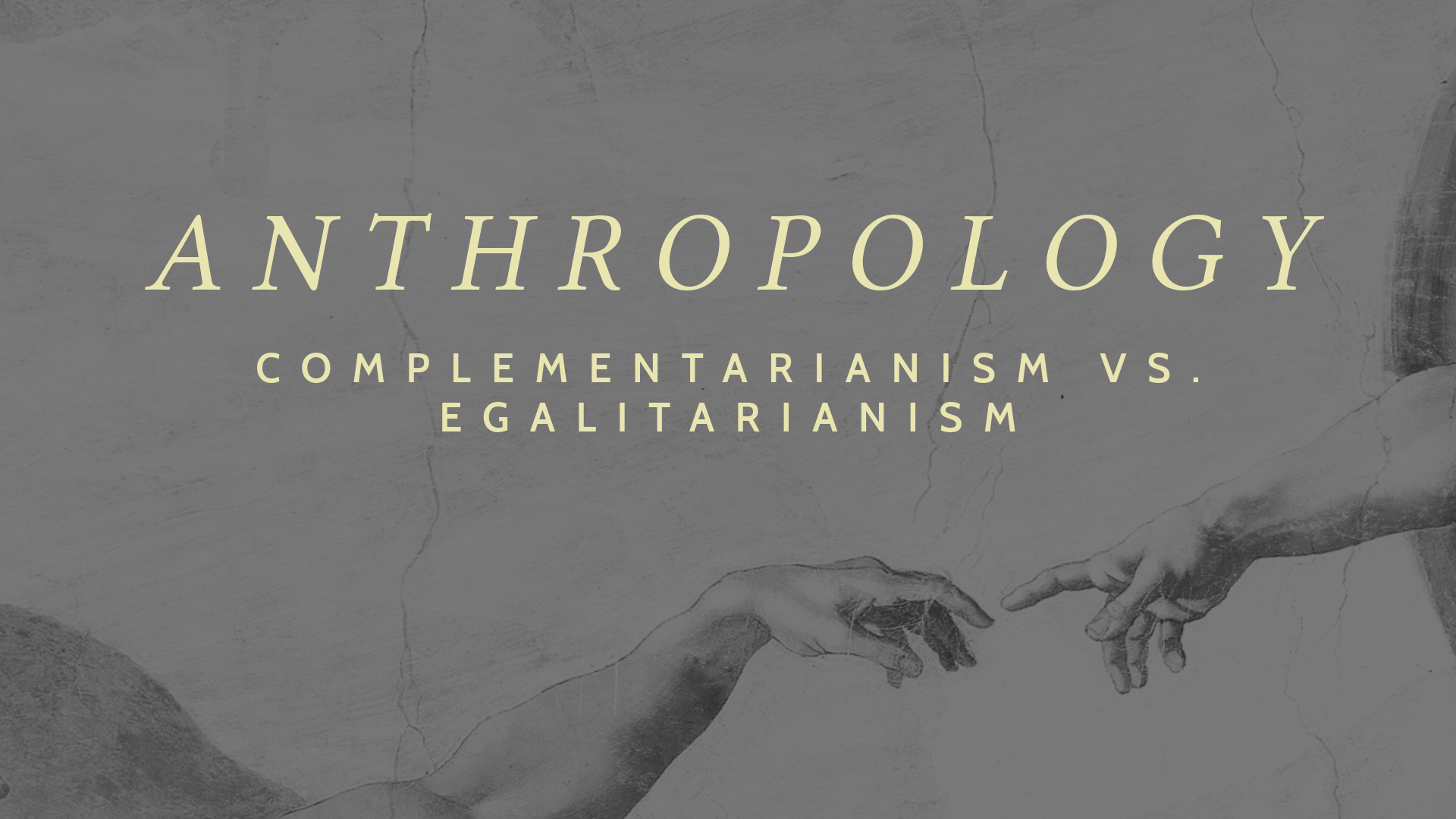 #12 Anthropology: Complementarianism vs. Egalitarianism, Pt. 3 - Logos ...