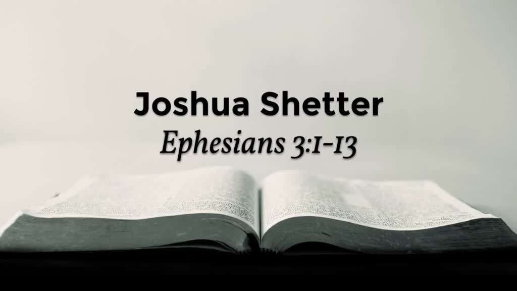 Joshua Shetter - Ephesians 3 - Logos Sermons