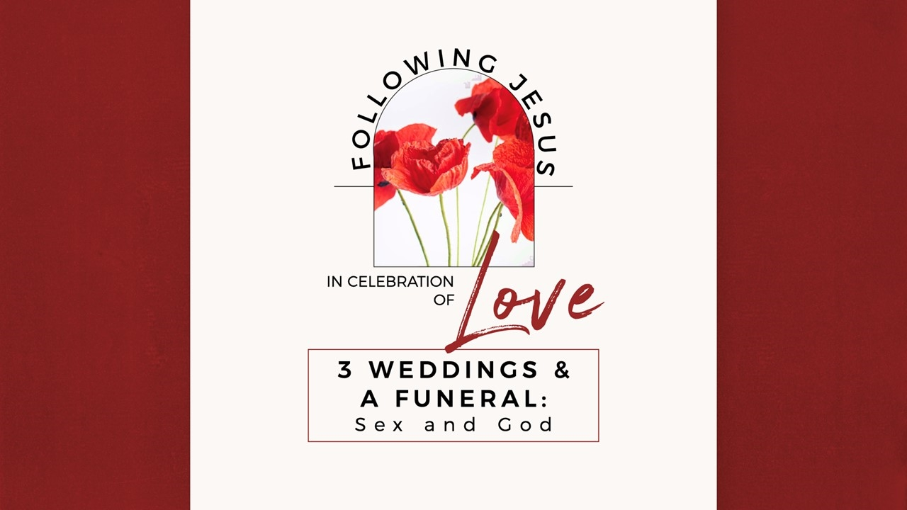 25 And 26 Jun 2022 Three Weddings And A Funeral Sex And God Logos Sermons