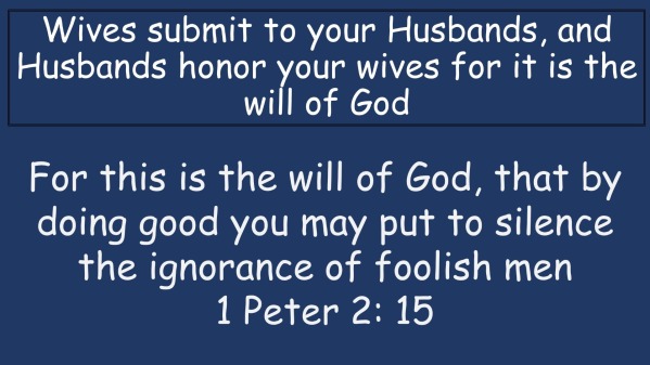 Wives, Submit to Your Husbands, and Husband Honor Your Wives for it is ... Wives, Submit to Your Husbands, and Husband Honor Your Wives for it is ...
