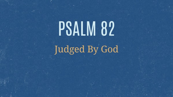 Summer in the Psalms - Psalm 82 - Logos Sermons