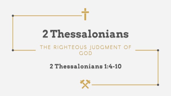 2 Thessalonians - The Righteous Judgment of God - Logos Sermons